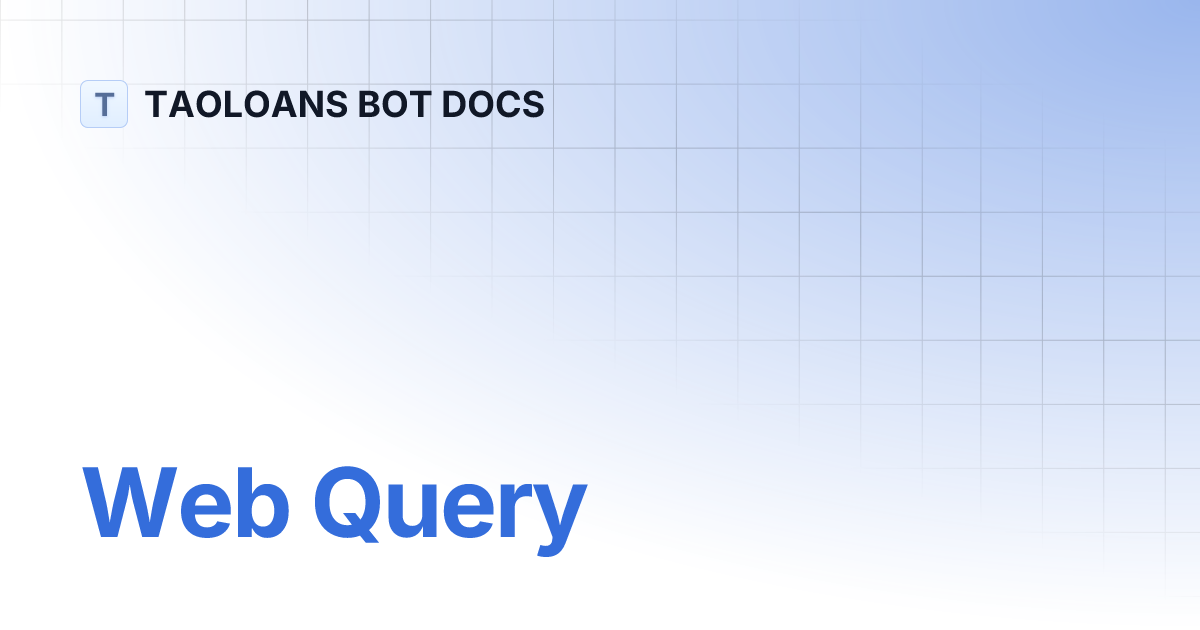 Web Query | TAOLOANS BOT DOCS